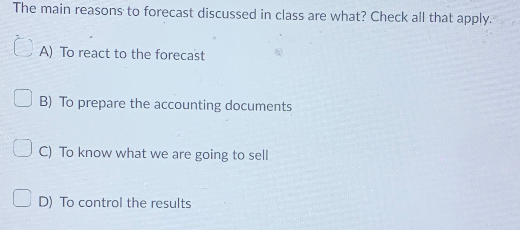 Solved The main reasons to forecast discussed in class are | Chegg.com