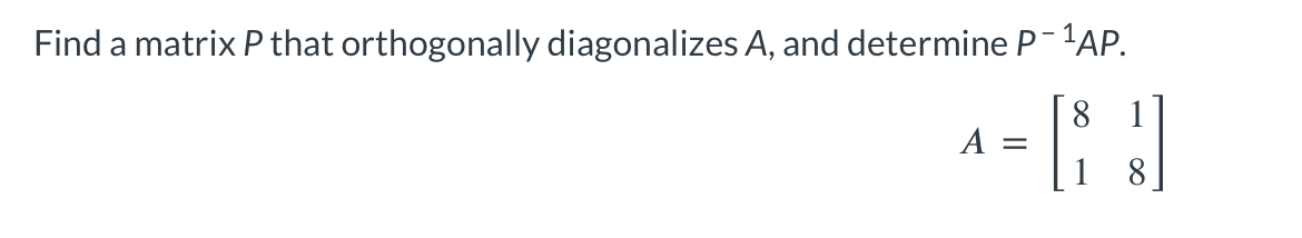 Solved Find a matrix P ﻿that orthogonally diagonalizes A, | Chegg.com