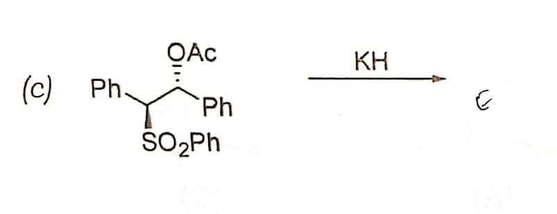 Solved ΚΗ OAC (c) Ph. Ph SO2Ph E | Chegg.com