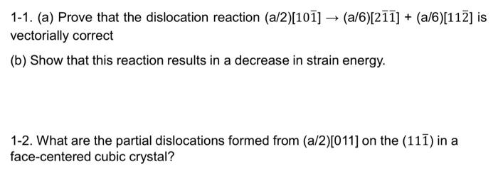 Solved 1-1. (a) Prove that the dislocation reaction | Chegg.com