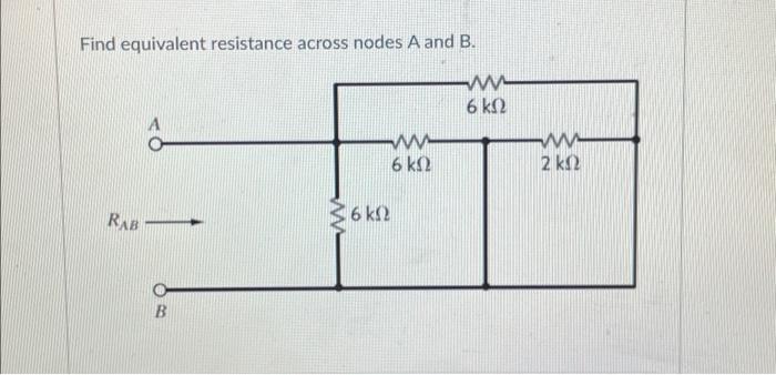 Solved Find equivalent resistance across nodes A and B. | Chegg.com