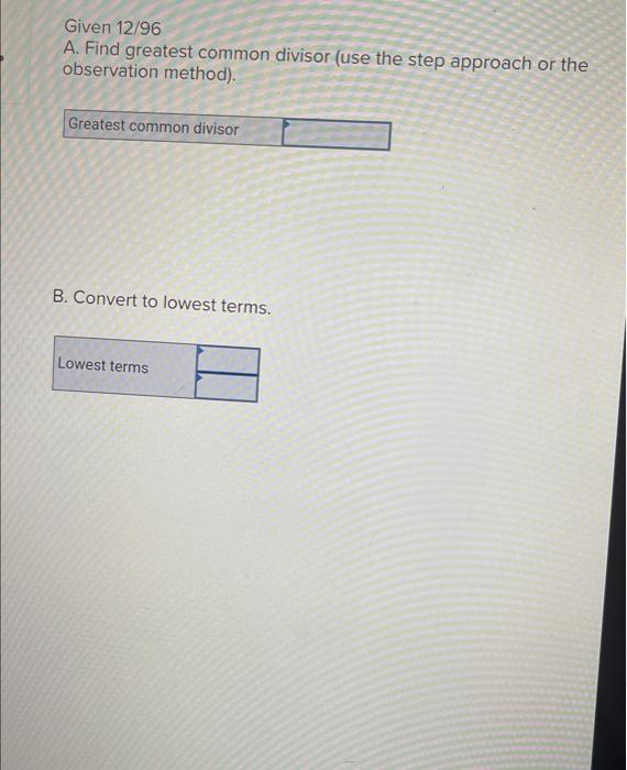 Solved Given 12/96 A. Find greatest common divisor (use the | Chegg.com