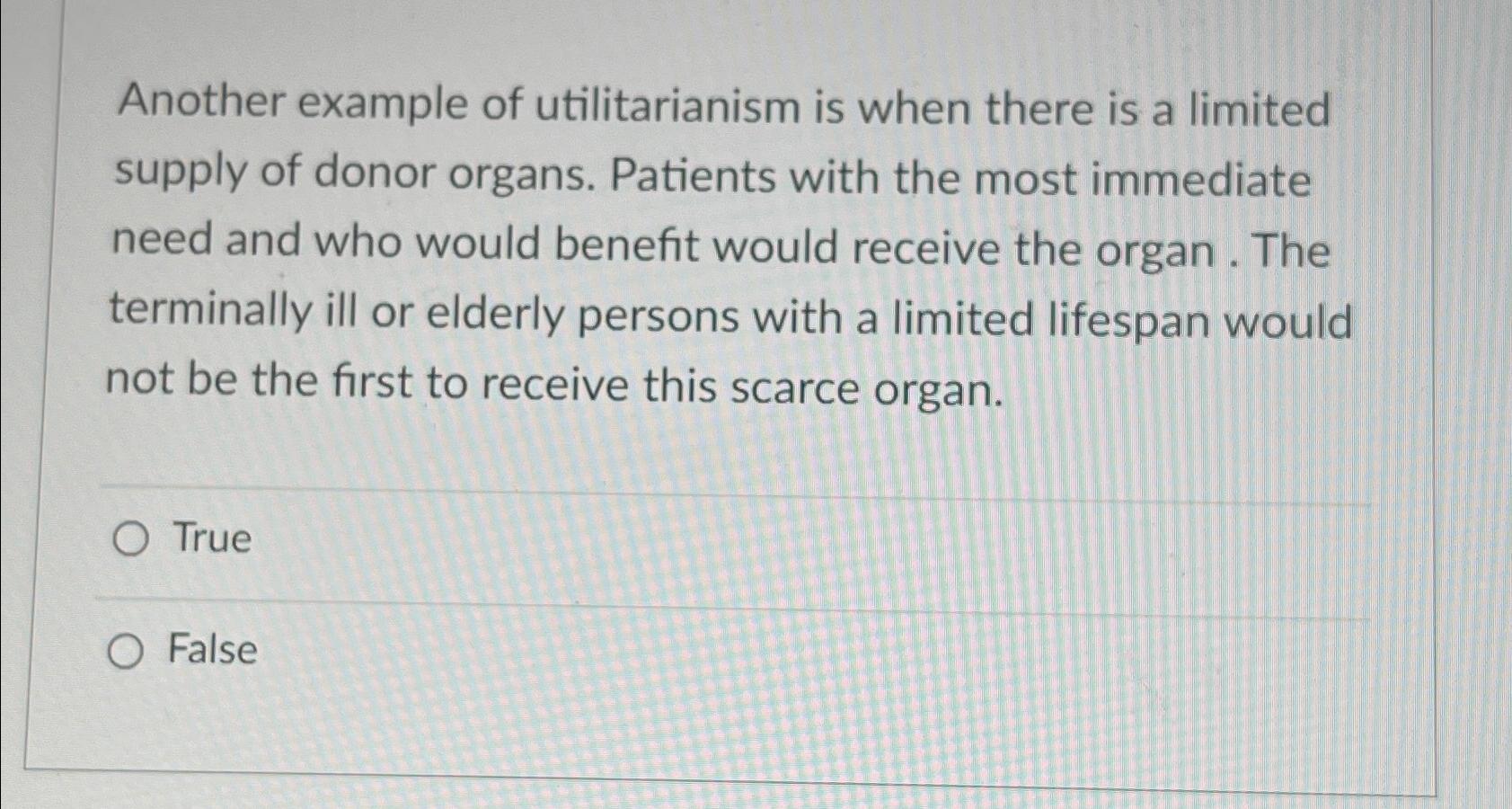 Solved Another example of utilitarianism is when there is a | Chegg.com