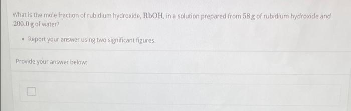 Solved What is the mole fraction of rubidium hydroxide, | Chegg.com