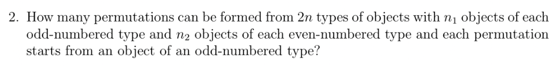 Solved How many permutations can be formed from 2n ﻿types of | Chegg.com