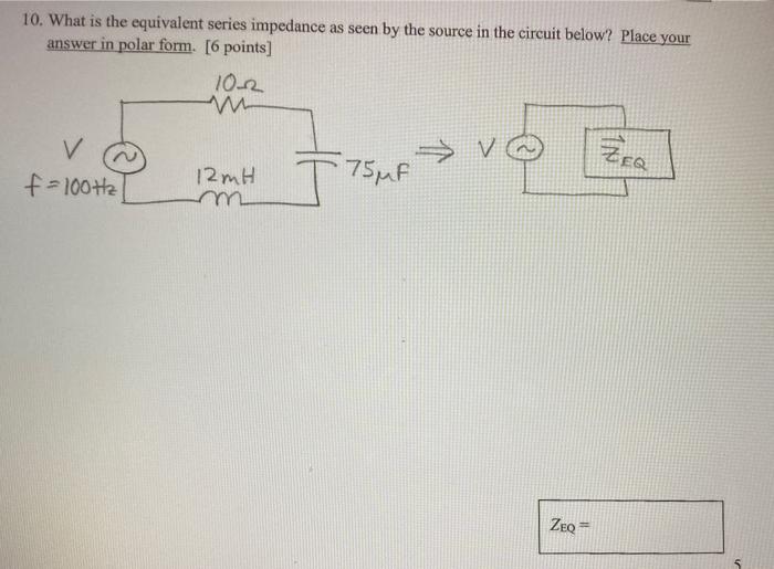 Solved 10. What is the equivalent series impedance as seen | Chegg.com
