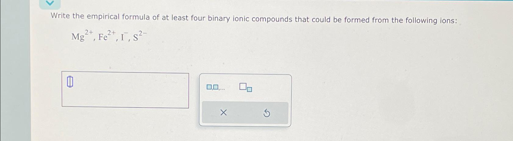 Solved Write the empirical formula of at least four binary | Chegg.com