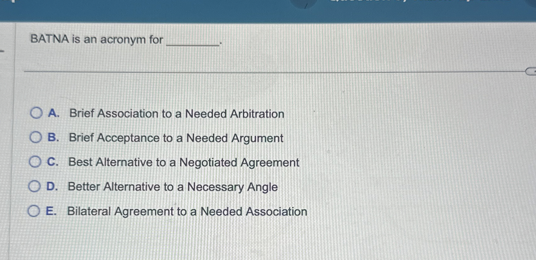 Solved BATNA is an acronym for A. ﻿Brief Association to a | Chegg.com