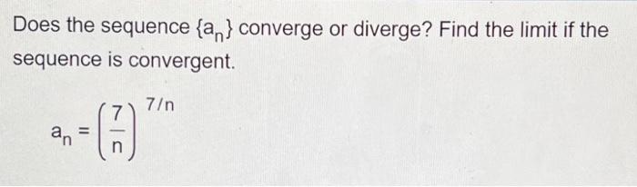 Solved Does the sequence {an} converge or diverge? Find the | Chegg.com