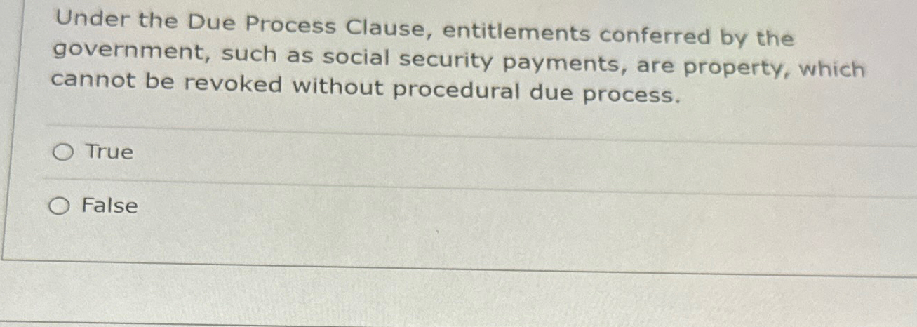 Solved Under the Due Process Clause, entitlements conferred | Chegg.com