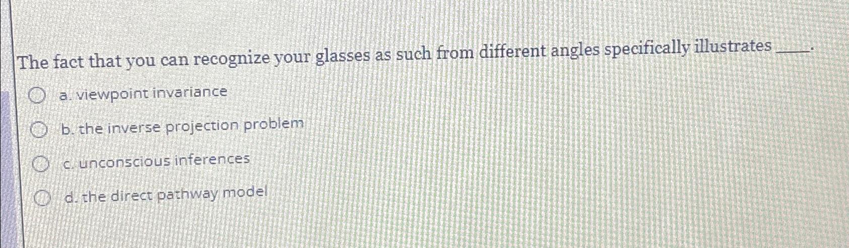 Solved The fact that you can recognize your glasses as such | Chegg.com