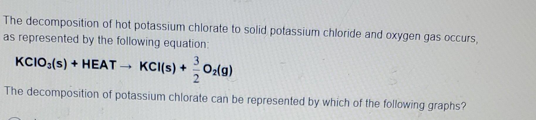 Solved The decomposition of hot potassium chlorate to solid | Chegg.com