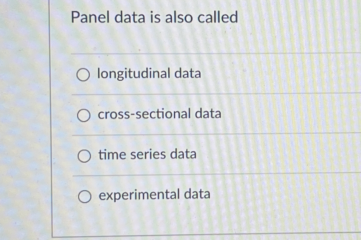 Solved Panel data is also calledlongitudinal | Chegg.com