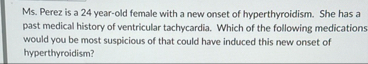Solved Ms. ﻿Perez is a 24 ﻿year-old female with a new onset | Chegg.com
