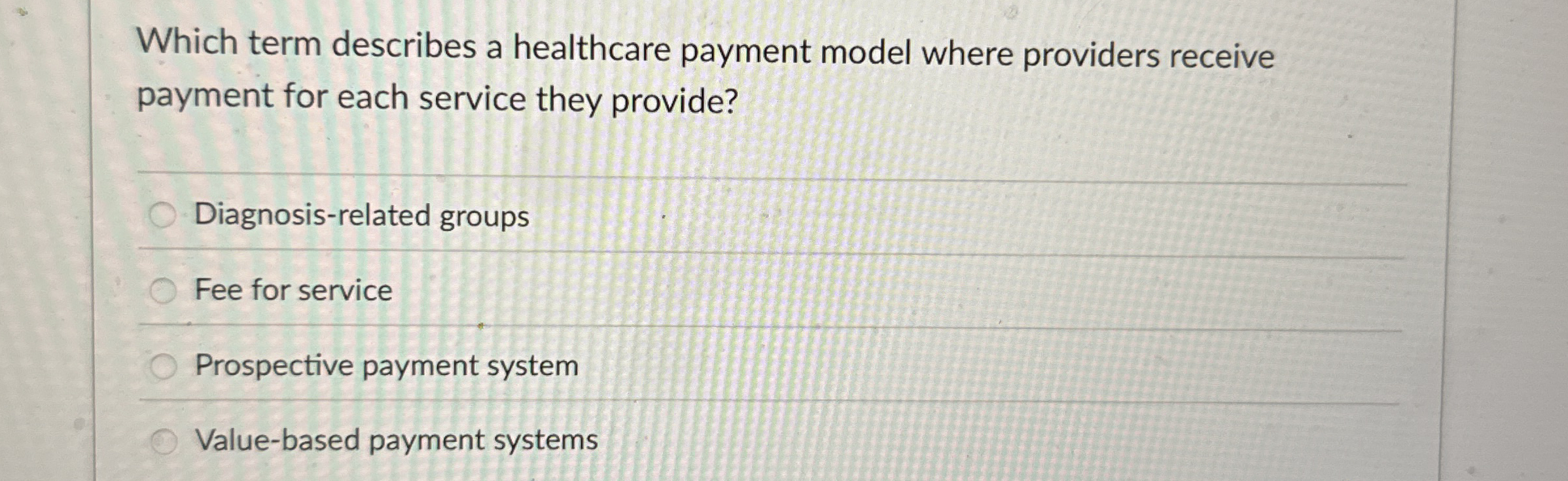 Solved Which term describes a healthcare payment model where | Chegg.com