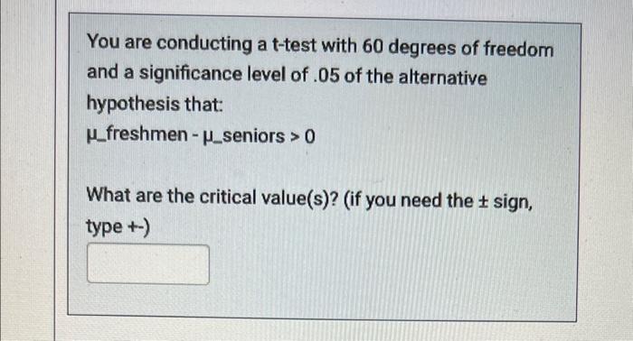 Solved You are conducting a t-test with 60 degrees of | Chegg.com