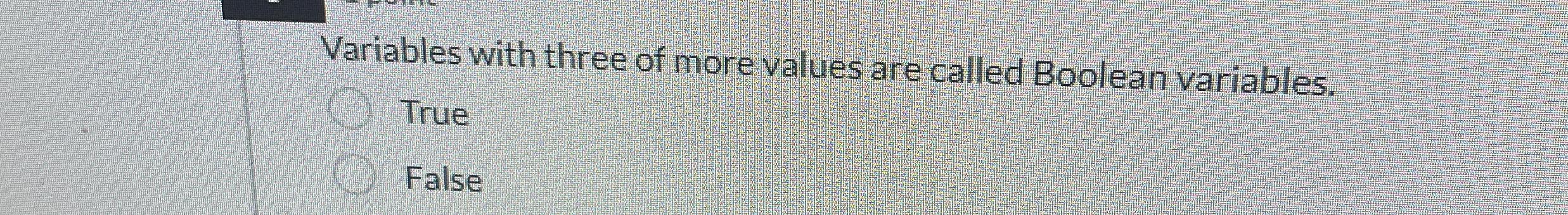 Solved Variables with three of more values are called | Chegg.com