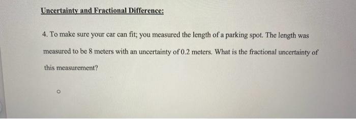 Solved Uncertainty and Fractional Difference: 4. To make | Chegg.com