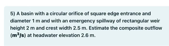 Solved 5) A basin with a circular orifice of square edge | Chegg.com