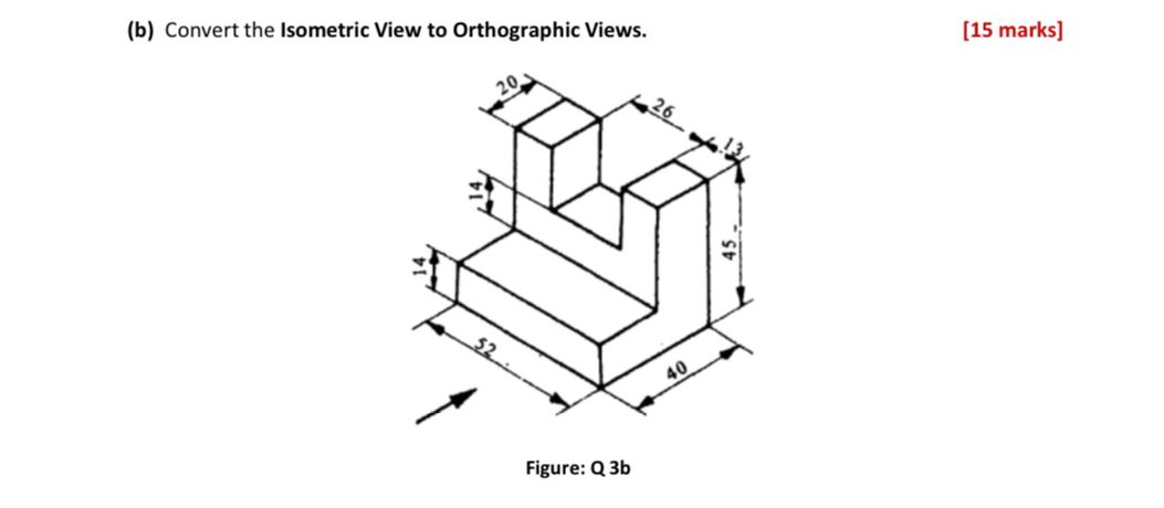 Solved (b) ﻿Convert the Isometric View to Orthographic | Chegg.com