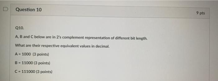 Solved D Question 10 9 pts Q10. A, B and C below are in 2's | Chegg.com