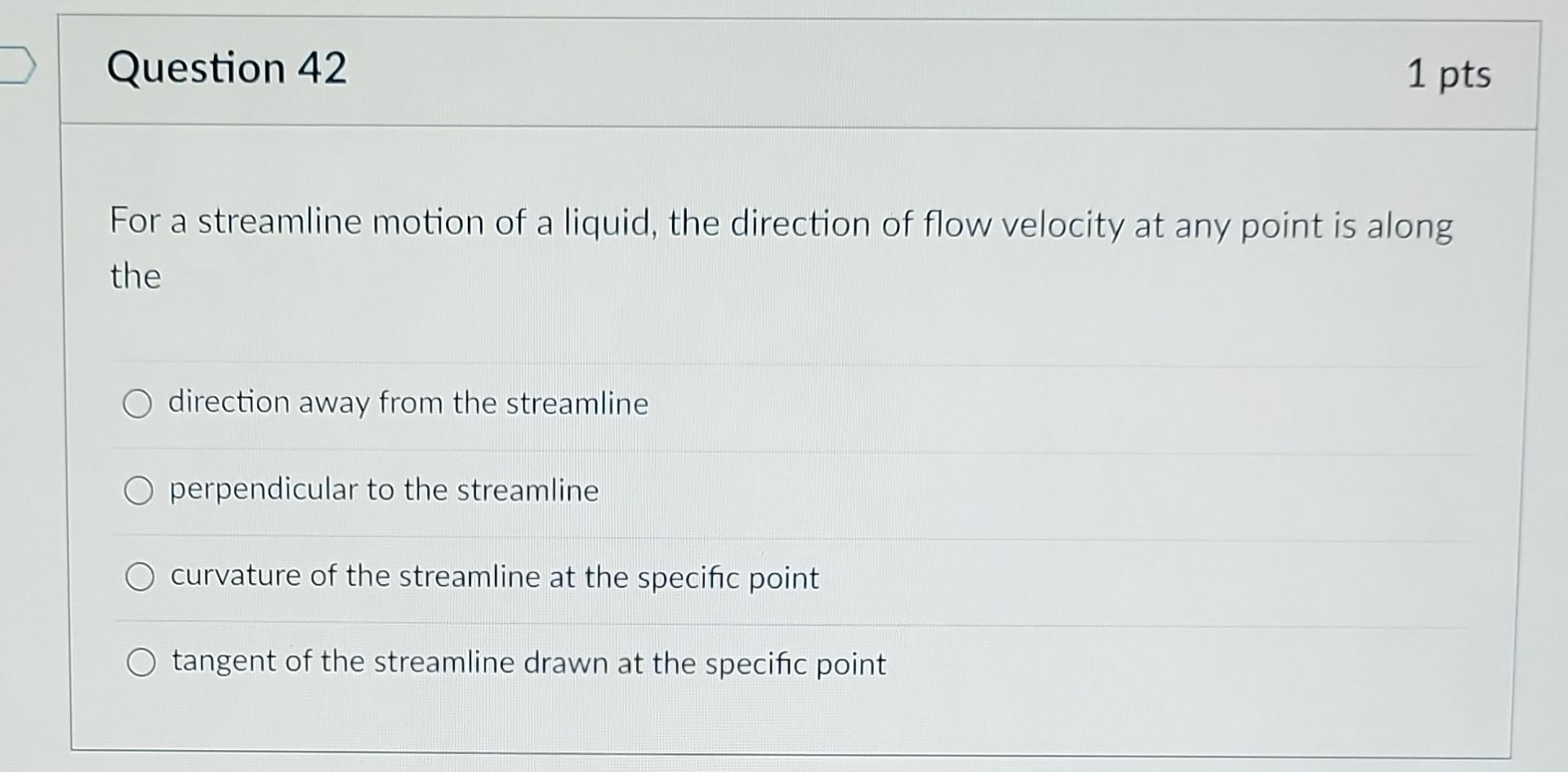 Solved For a streamline motion of a liquid, the direction of | Chegg.com