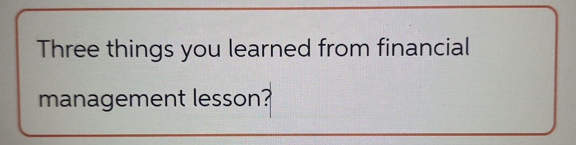 Solved Three things you learned from financial management | Chegg.com