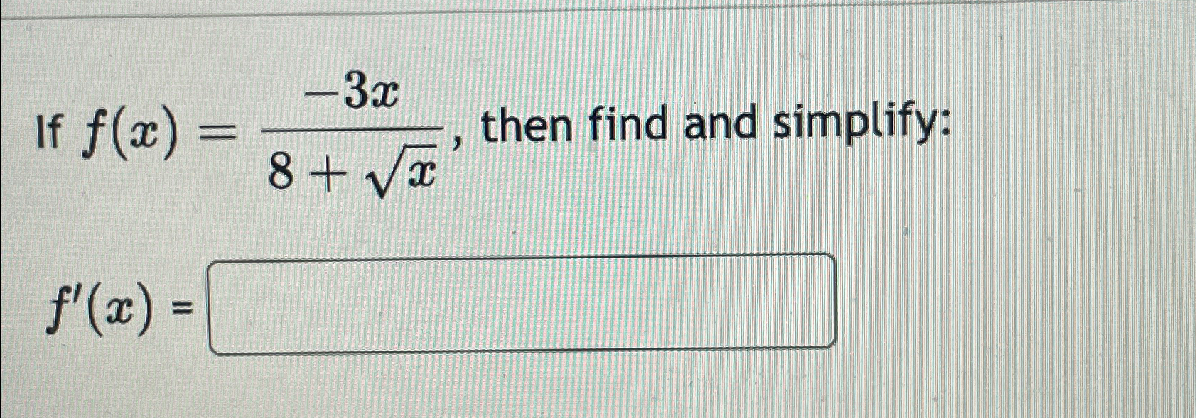 Solved If f(x)=-3x8+x2, ﻿then find and simplify:f'(x)= | Chegg.com