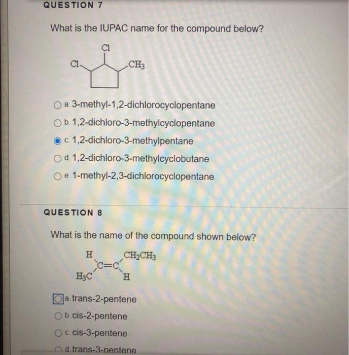 Solved QUESTION 7 What is the IUPAC name for the compound | Chegg.com