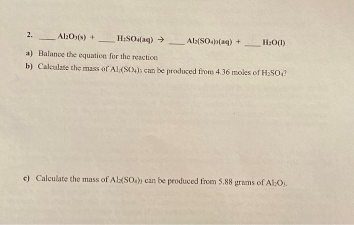 Solved 2. Al2O3(s) + H2SO4(aq) → _Al2(SO4)3(aq) + H2O(1) a) | Chegg.com