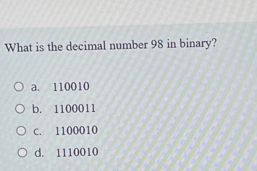 Solved What is the decimal number 98 ﻿in | Chegg.com