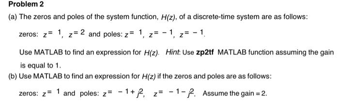 Solved Problem 2 (a) The zeros and poles of the system | Chegg.com