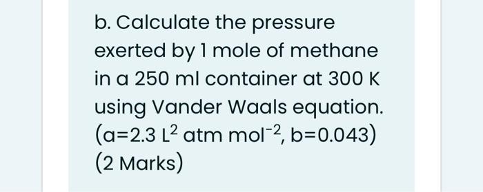 Solved b. Calculate the pressure exerted by 1 mole of | Chegg.com