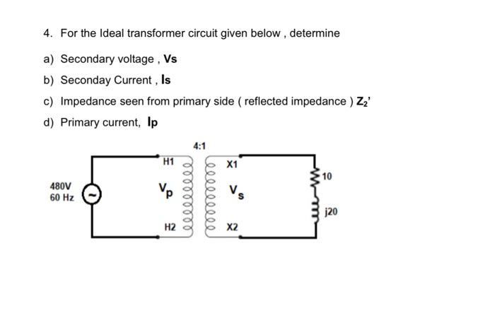 Solved 4. For the Ideal transformer circuit given below, | Chegg.com