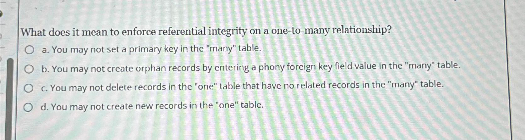Solved What does it mean to enforce referential integrity on | Chegg.com