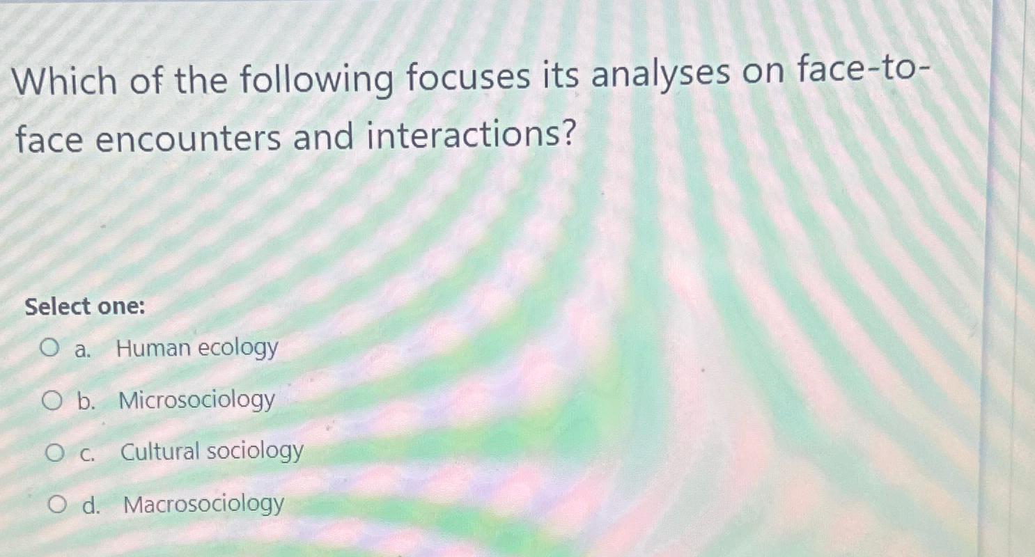 Solved Which of the following focuses its analyses on | Chegg.com