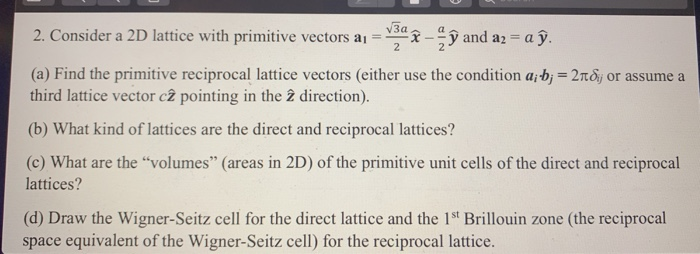 Solved 2. Consider a 2D lattice with primitive vectors and | Chegg.com