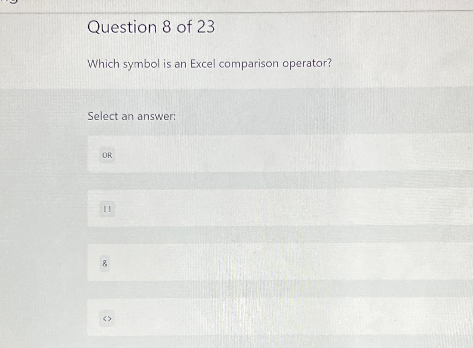 Solved Question 8 ﻿of 23Which symbol is an Excel comparison | Chegg.com