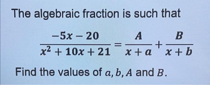 Solved The algebraic fraction is such that - -5x – 20 x2 + | Chegg.com