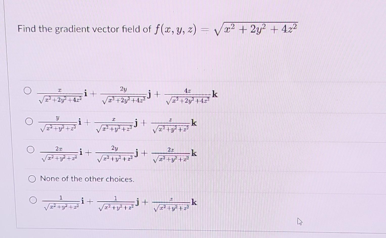 Solved Find the gradient vector field of f(x,y,z)=x2+2y2+4z2 | Chegg.com