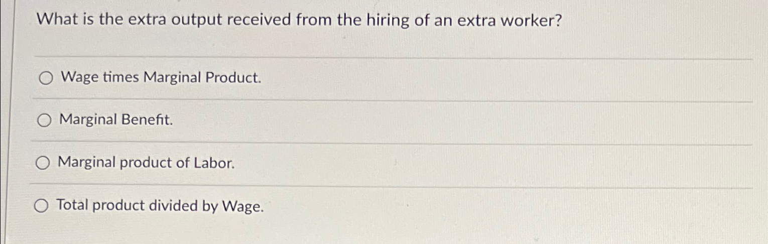 Solved What is the extra output received from the hiring of | Chegg.com