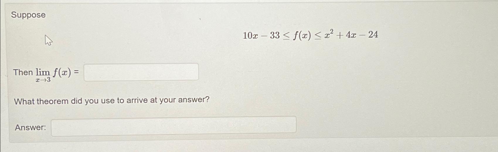 Solved Suppose10x-33≤f(x)≤x2+4x-24Then limx→3f(x)=What | Chegg.com