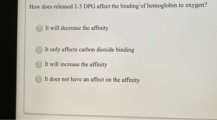 Solved How does released 2-3 DPG affect the binding of | Chegg.com