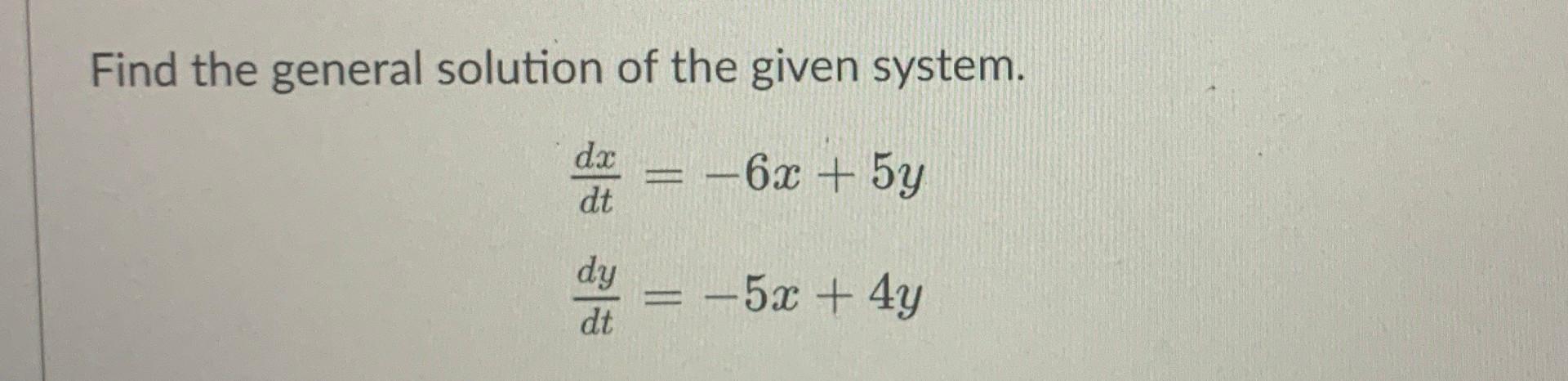 Solved Find the general solution of the given system. | Chegg.com