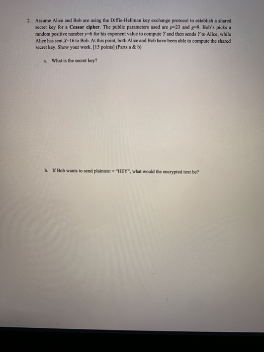 Solved 2. Assume Alice and Bob are using the Diffie-Hellman | Chegg.com