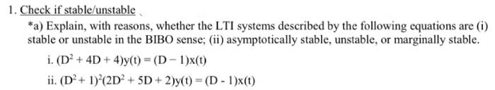 Solved 1. Check if stable/unstable *a) Explain, with | Chegg.com