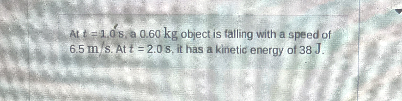 Solved At t=1.05, ﻿a 0.60 ﻿kg object is falling with a speed | Chegg.com