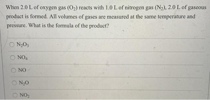 Solved When 2.0 L of oxygen gas (O2) reacts with 1.0 L of | Chegg.com
