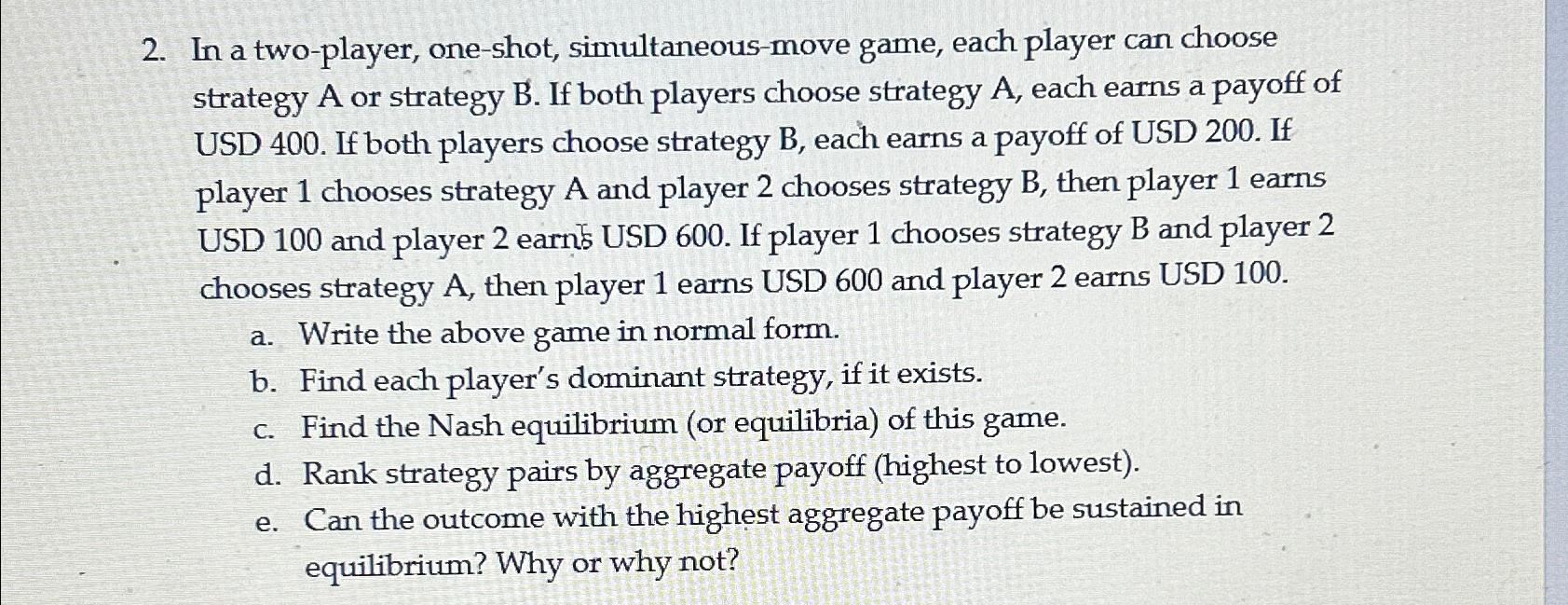 Solved In a two-player, one-shot, simultaneous-move game, | Chegg.com