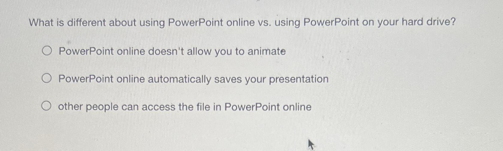 Solved What is different about using PowerPoint online vs. | Chegg.com